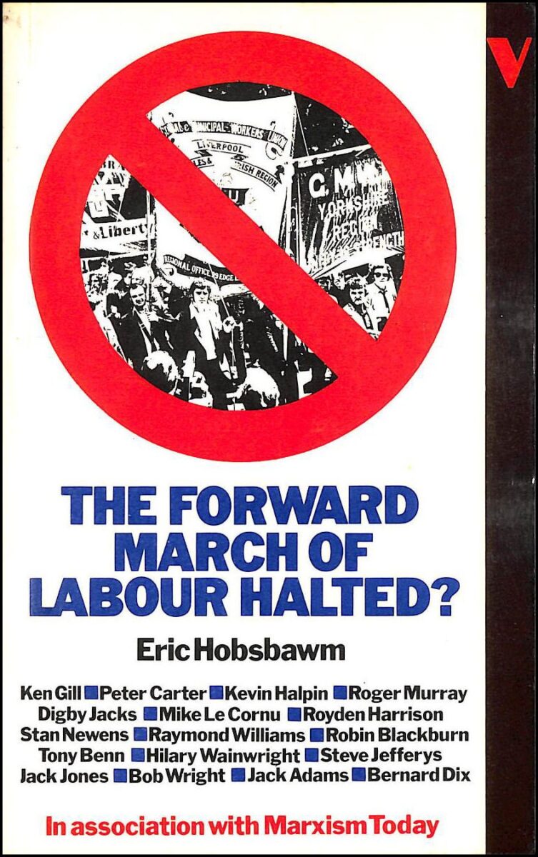 Review of The Forward March of Labour Halted [1982] – Anticapitalist ...