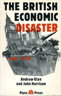 Review of The British Economic Disaster by Andrew Glyn and John ...